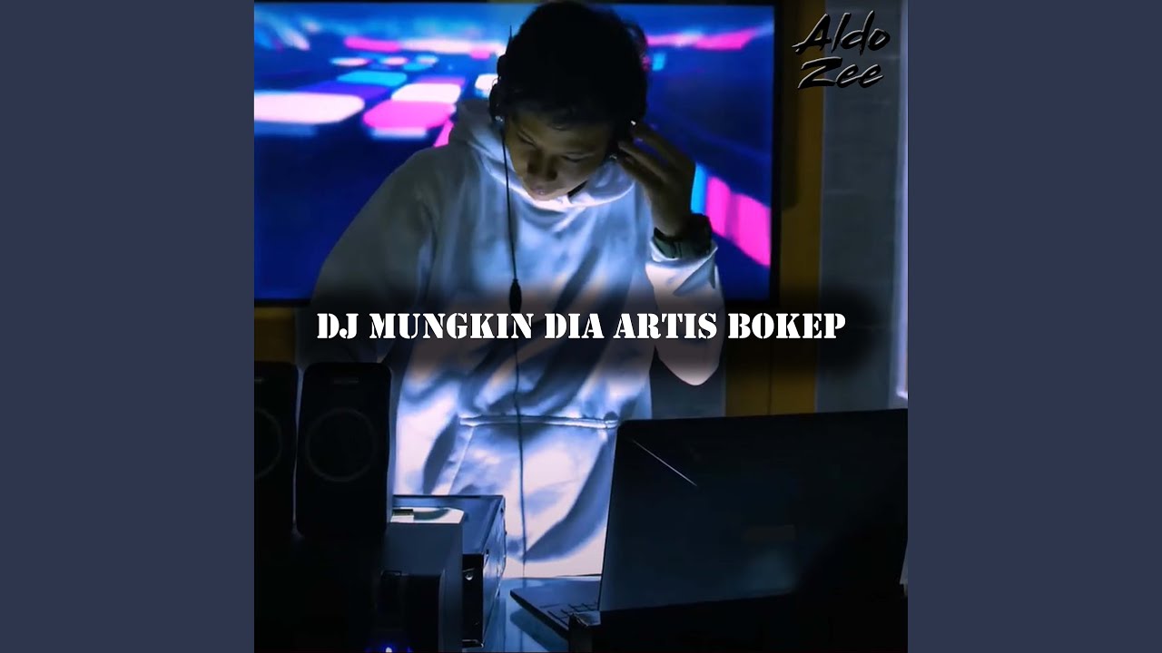 Dj Mungkin Dia Artis Bokep - BiliBili