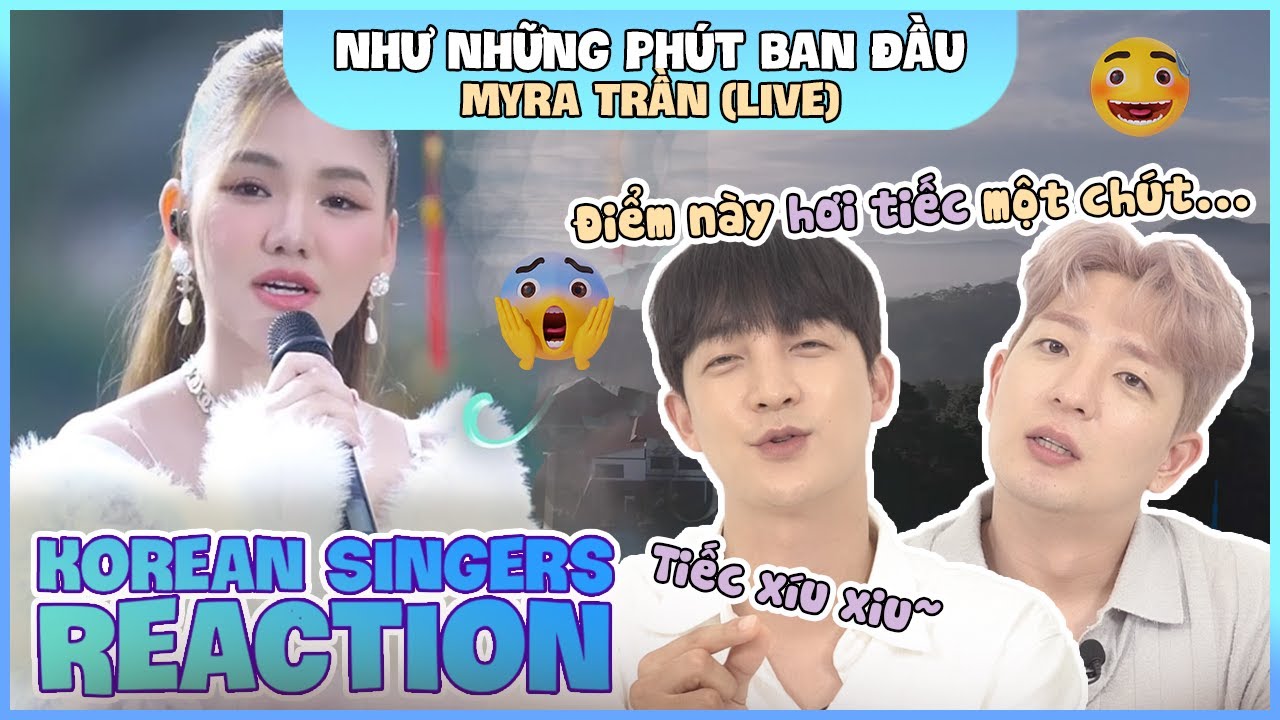 Korean singers🇰🇷 Reaction -'NHƯ NHỮNG PHÚT BAN ĐẦU (Live)' - 'MYRA TRẦN ...