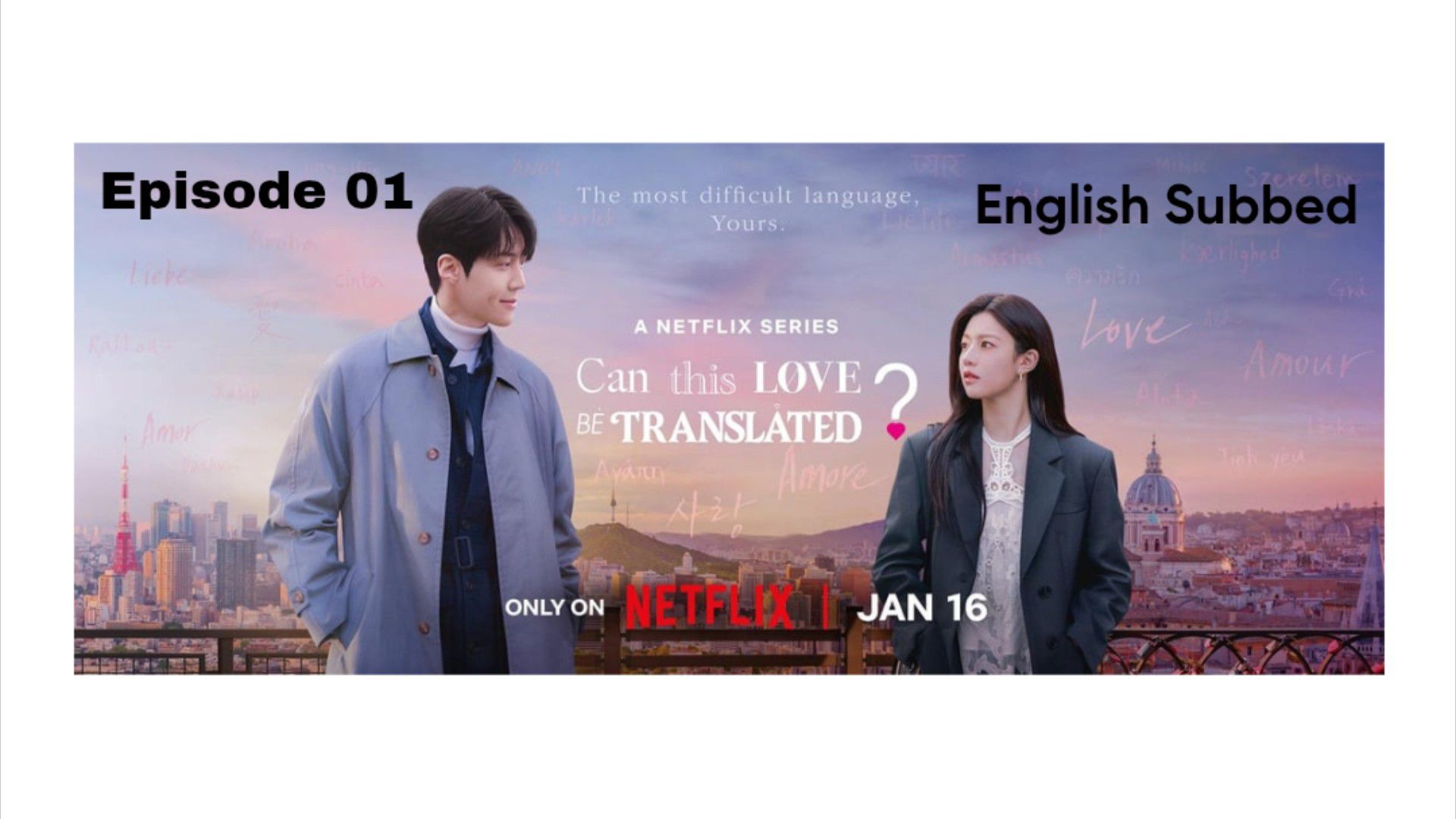 Can This Love Be Translated Episode 01 English Subtitles - Bstation