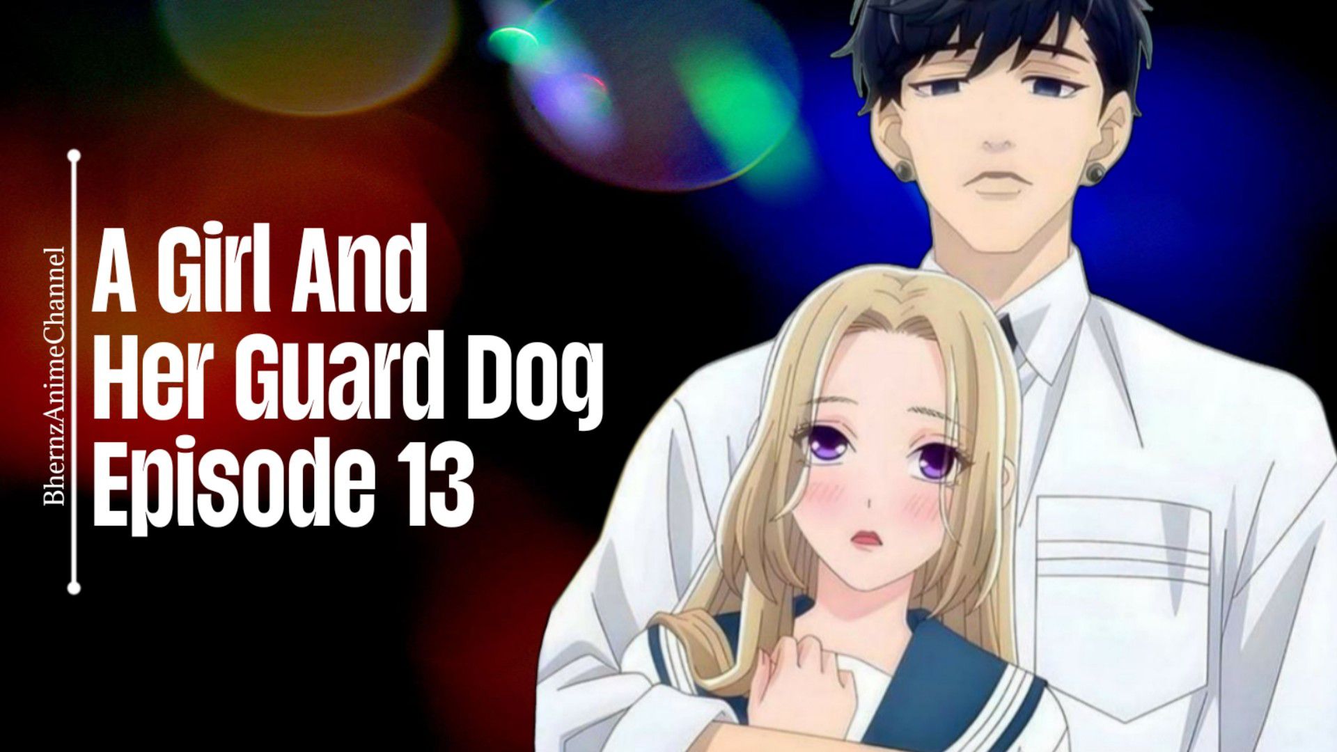 Episode 13 | A Girl And Her Guard Dog | English Subbed - BiliBili