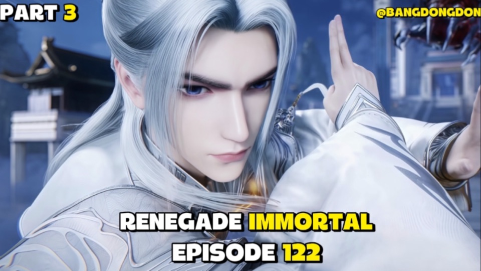 RENEGADE IMMORTAL EPISODE 122 PART 3 ‼️ #KompetisiKreasiUnggahan5 # ...