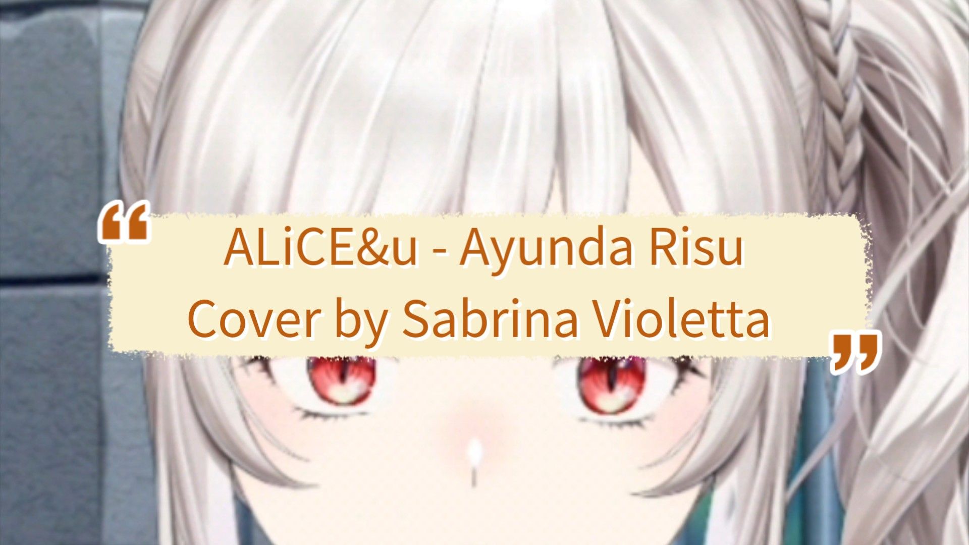 ALiCE&u - Ayunda Risu Cover by Sabrina Violetta - BiliBili