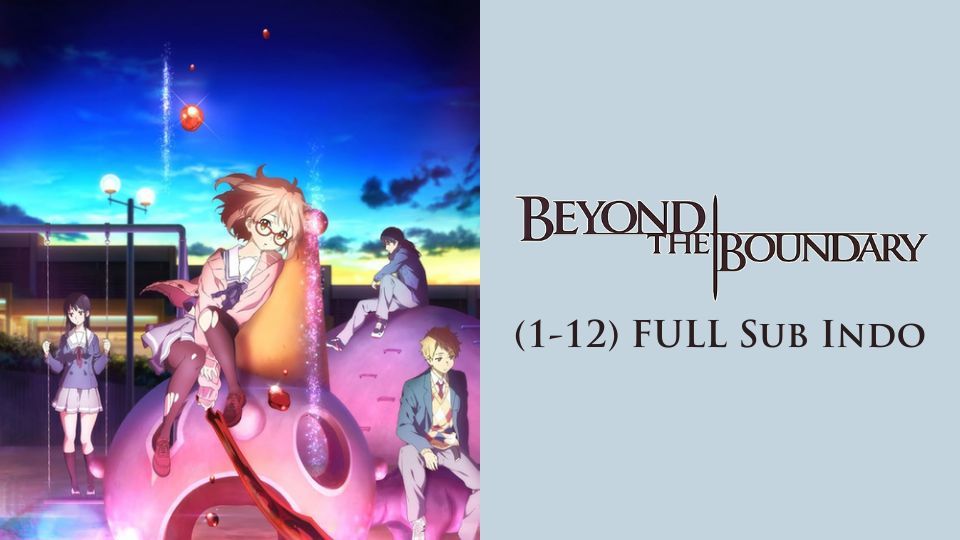 Beyond the Boundary (1-12) FULL Sub Indo - BiliBili