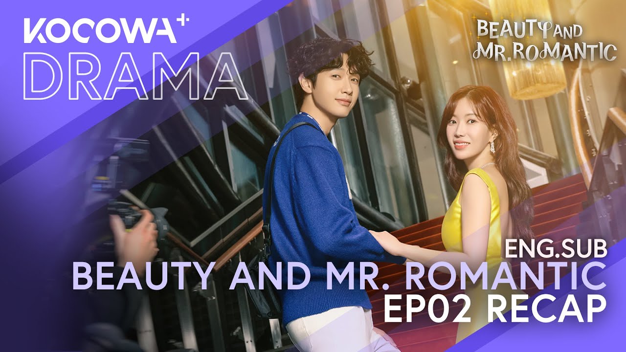 Beauty and Mr Romantic EP02 RECAP | KOCOWA+ - BiliBili