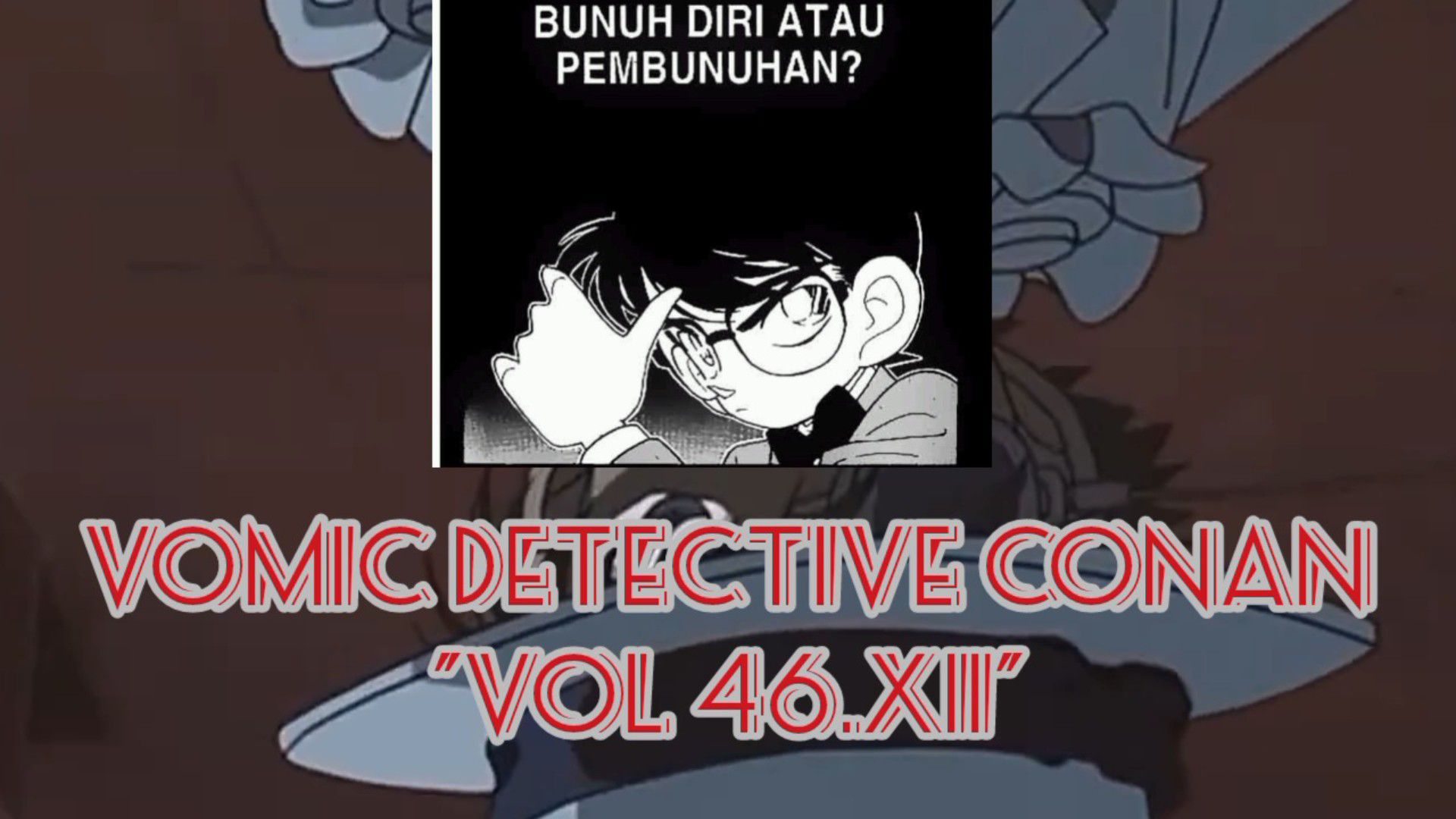 [Detective Conan] - Bunuh Diri Atau Pembunuhan Vol 46.XII - BiliBili