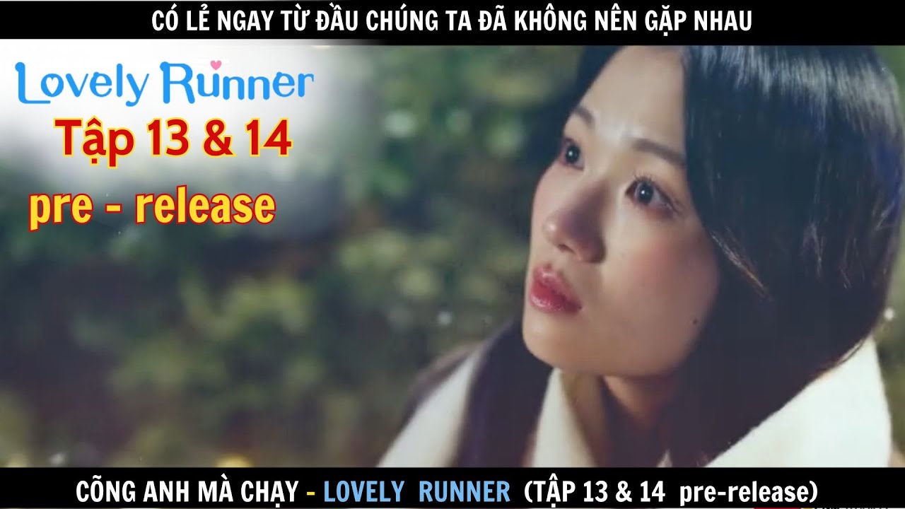 Preview: Cõng Anh Mà Chạy tập 13 - Lovely Runner tập 13 & 14 ( Pre-release) - BiliBili